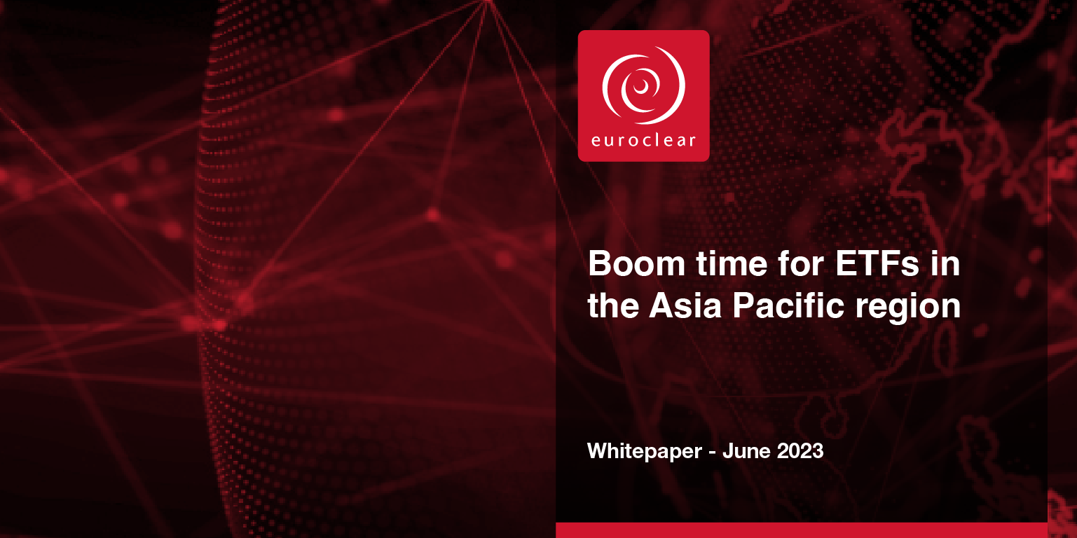Boom time for ETFs in Asia Pacific region - Euroclear
