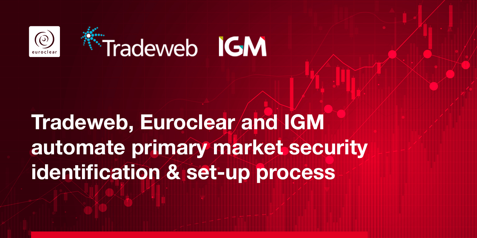 Collaboration Tradeweb, Euroclear and Informa Global Markets - Euroclear