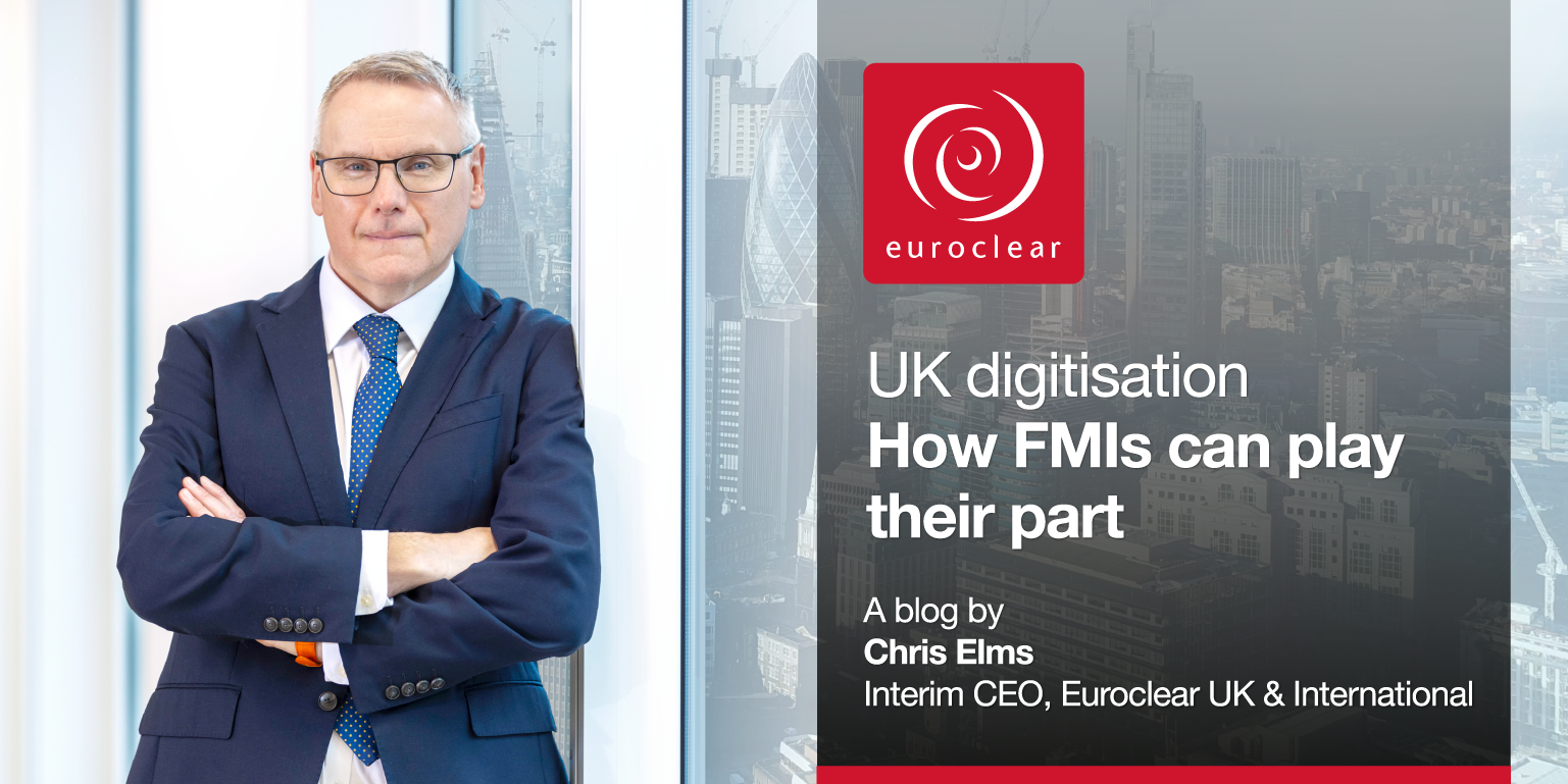 UK digitisation - how FMIs can play their part - Euroclear